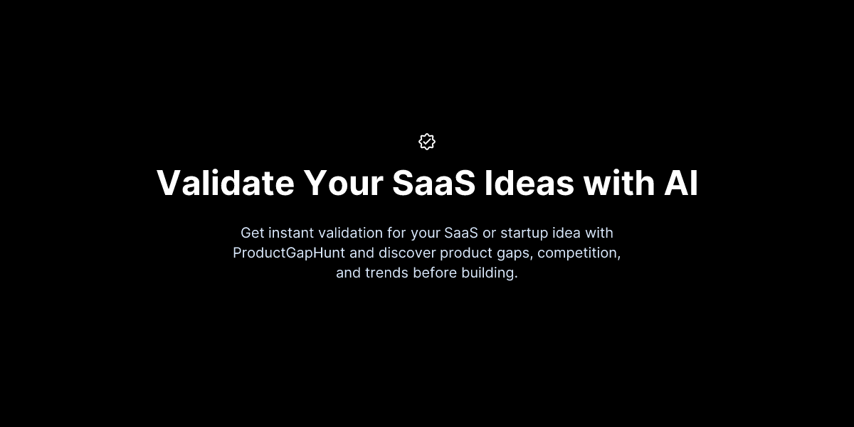 SaaS Idea Validation Tool | Validate Startup Ideas with AI | ProductGapHunt